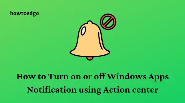Turn ON/OFF Windows 10 Apps Notification using Action center