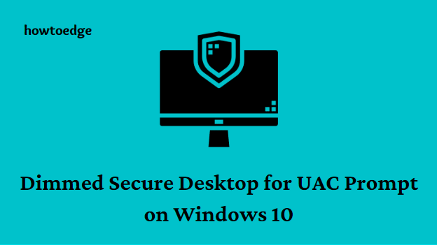 How to Enable Dimmed Secure Desktop for UAC Prompt