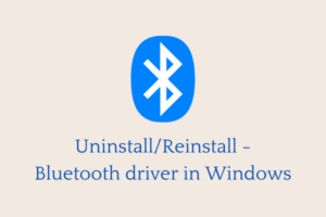 Uninstall or Reinstall the Bluetooth driver in Windows 11/10