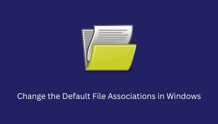 How to Change the Default File Associations in Windows 10