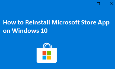 How to Reinstall Microsoft Store App on Windows 10 - Howtoedge