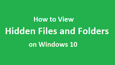 How to View Hidden Files and Folders on Windows 10