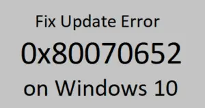 How to fix Windows 10 Update Error 0x80070652