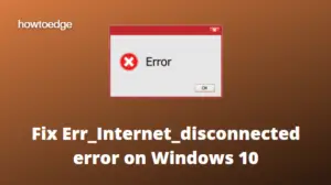 How to Fix Err_Internet_disconnected issue on Windows 10 - Howtoedge