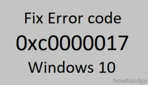 [Solved] How to Fix the Error code 0xc0000017 on Startup