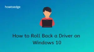 How to roll back Windows 10 Device Driver | How To Edge