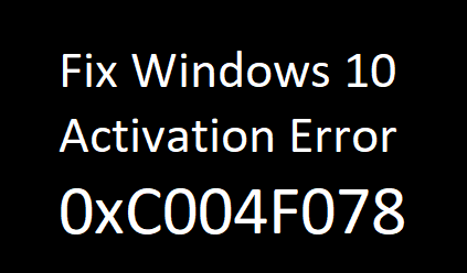 [Solved] Windows 10 Activation error code 0xC004F078