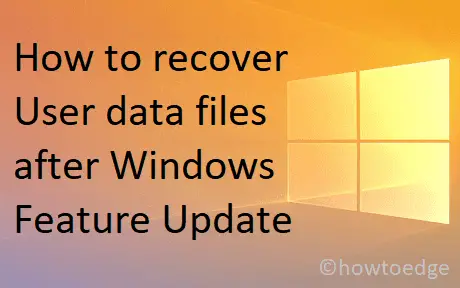 How to recover User data files after Windows Feature Update