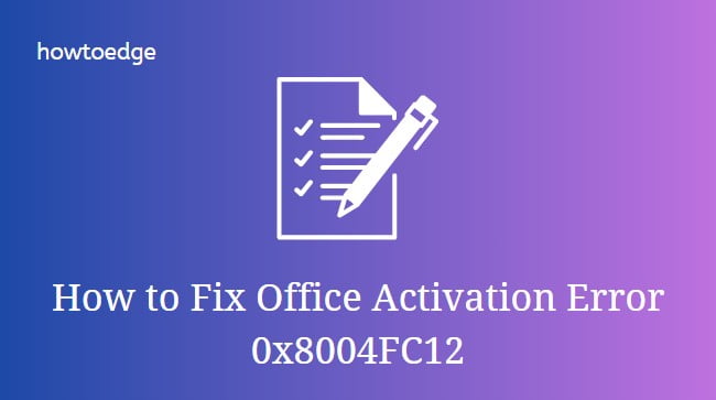 How to Fix Office Activation Error 0x8004FC12 in Windows 10