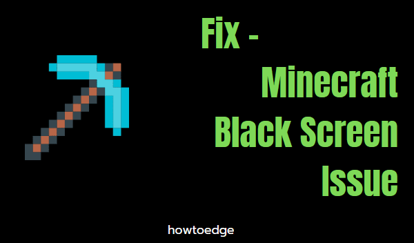 How to Fix Minecraft black screen issue on Windows 11/10