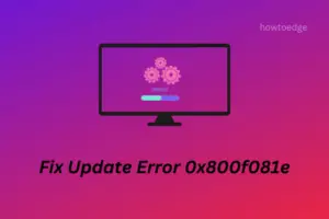 How to solve Update Error 0x800f081e on Windows 11/10
