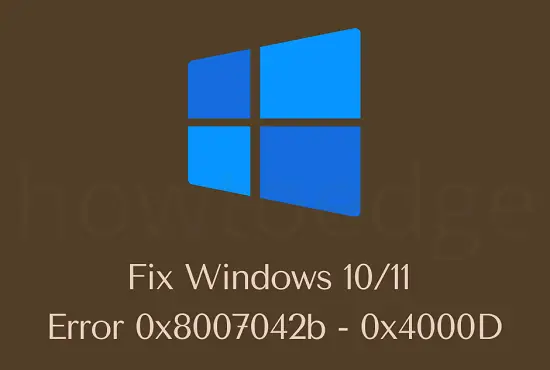 Fix Windows 10/11 Upgrade or Installation Error 0x8007042b - 0x4000D