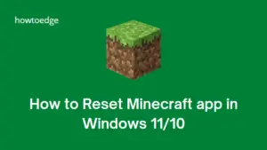 How to Uninstall and Reset Minecraft app in Windows 10/11