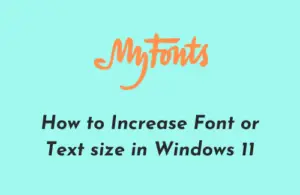 How to increase font or text size in Windows 11