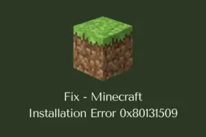How to Fix Minecraft Installation Error 0x80131509