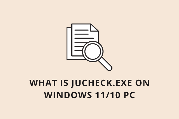What is Jucheck.exe and how to remove it on Windows PC