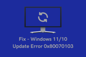 How to Fix Error 0x80070103 in Windows 11/10
