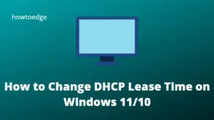 How to Change DHCP Lease Time on Windows 11/10