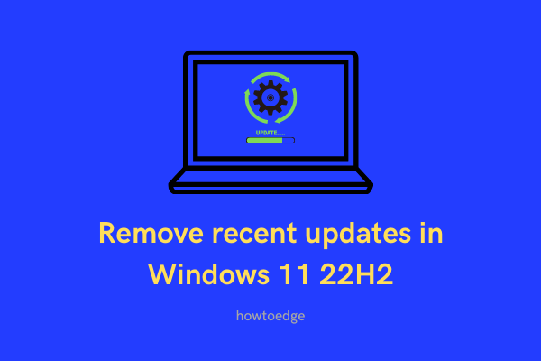 How To Remove Recent Updates In Windows 11 22H2
