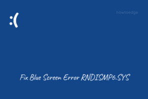 How to Fix Blue Screen Error RNDISMP6.SYS