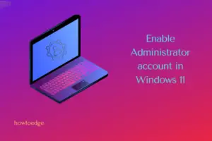 How to enable Administrator account in Windows 11