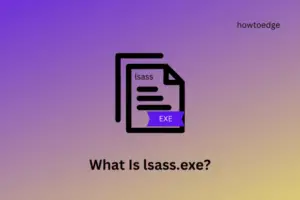What Is lsass.exe and how it affects your Windows PC