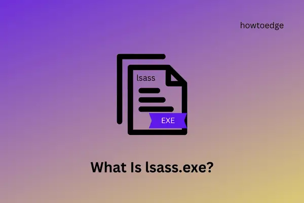 What Is lsass.exe and how it affects your Windows PC