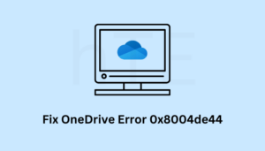 How to Fix OneDrive Error 0x8004def7 in Windows