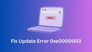 How to Fix Update Error 0xe0000003 in Windows